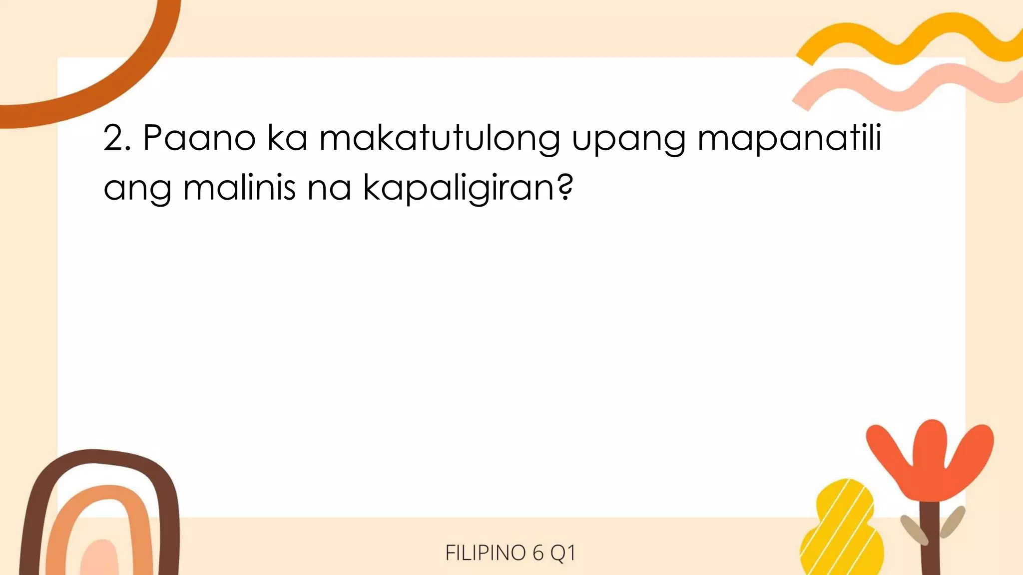 Filipino 6 Q1 Week 1-Pagsagot ng mga Tanong Tungkol sa ...