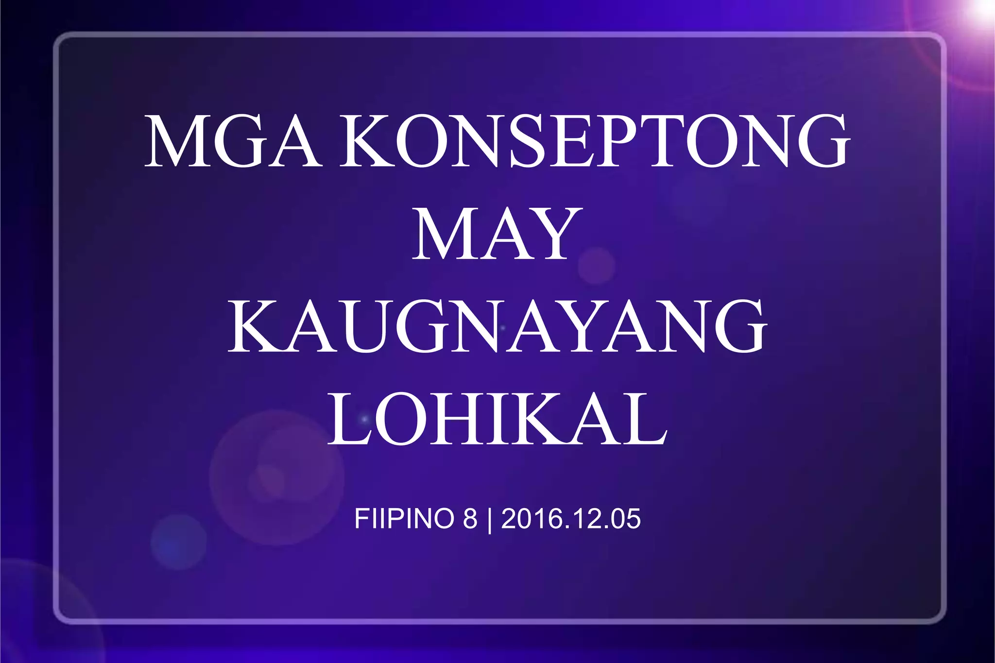 [FILIPINO 8] - Kaugnayang Lohikal | PPTX