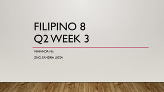 FILIPINO 8 Q2 WEEK 3.POWERPOINT PRESENTATION | PPTX