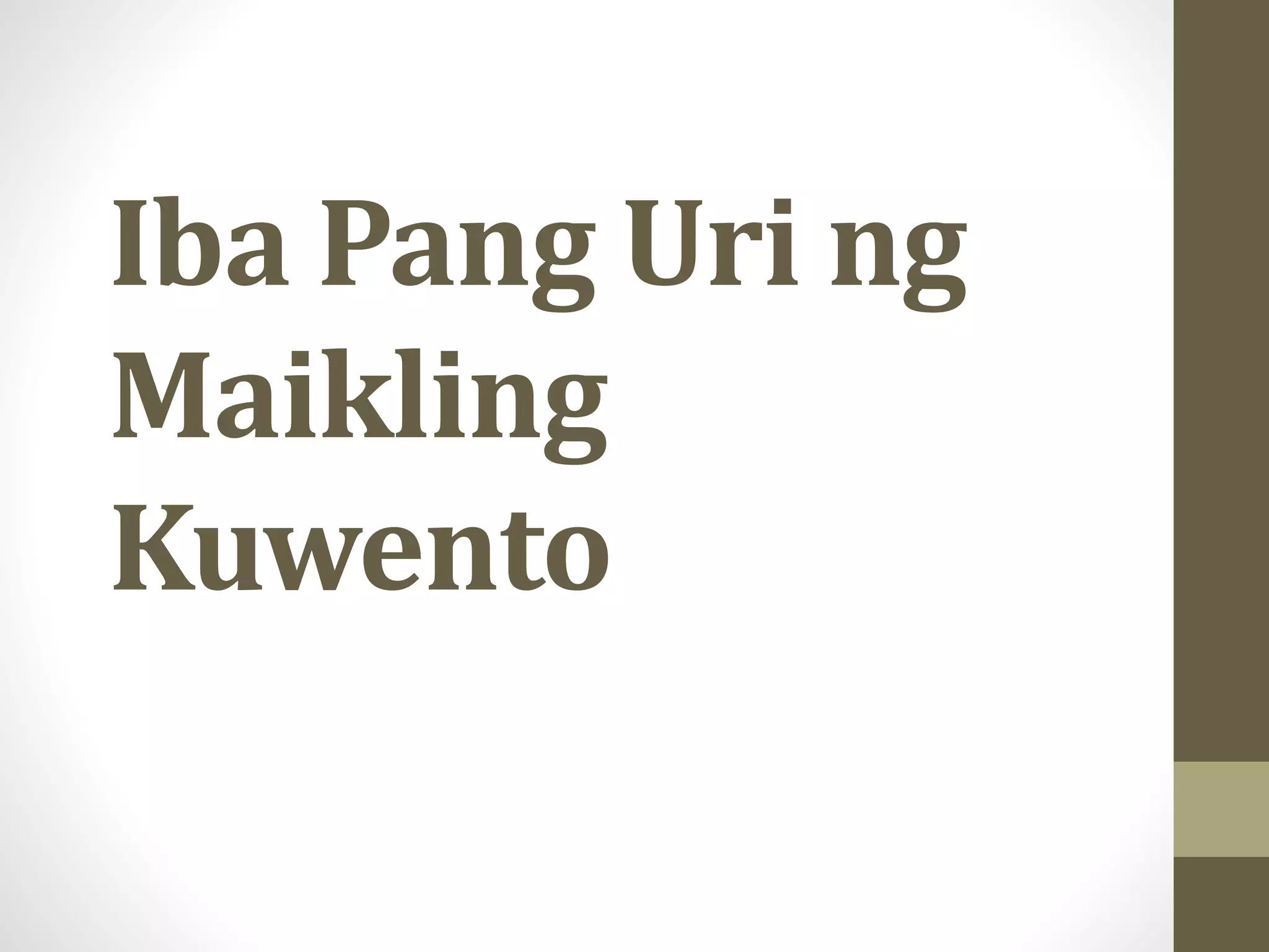 Filipino 9 Iba Pang Uri ng Maikling Kuwento | PPTX