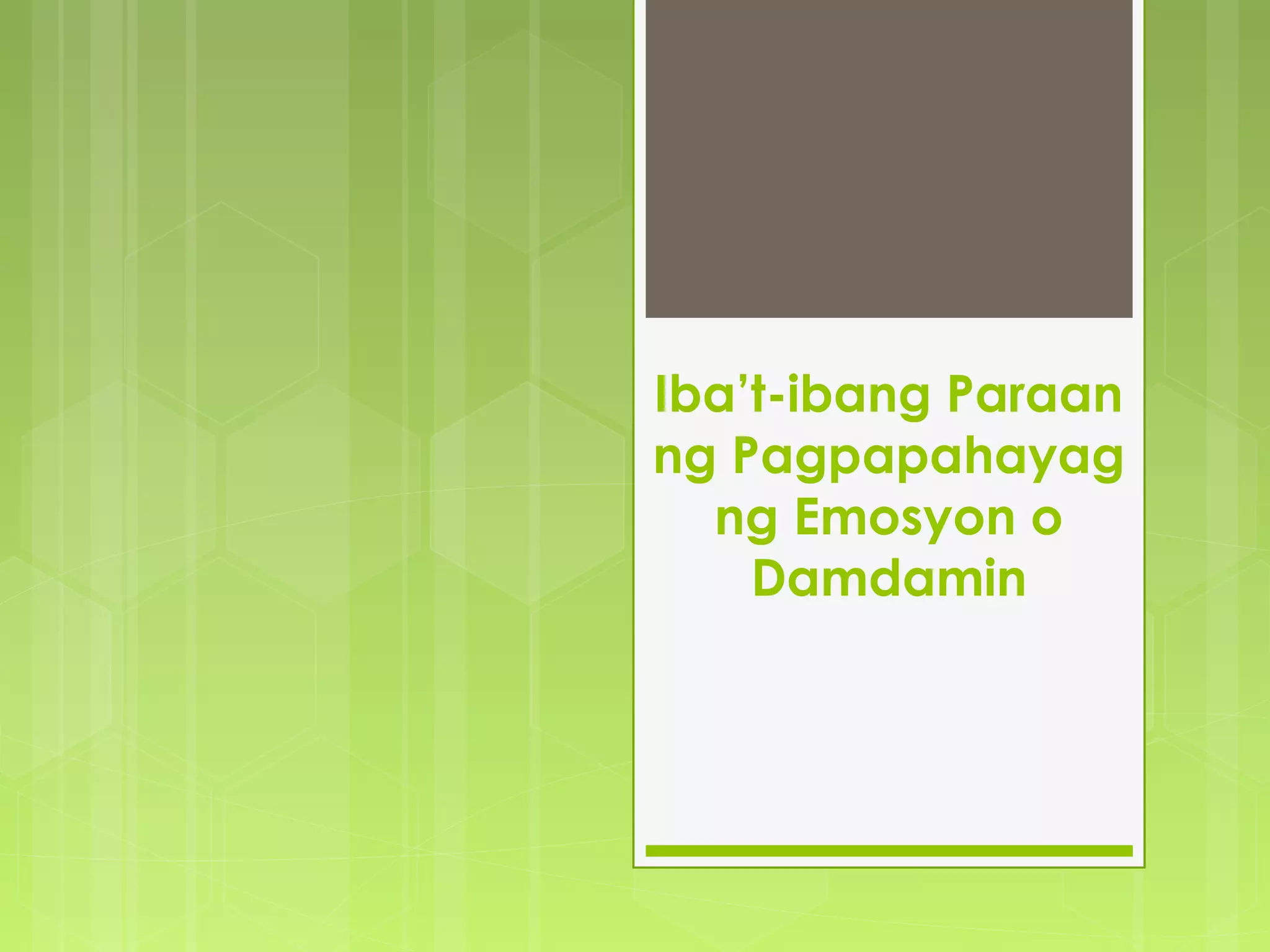 Filipino 9 Iba’t-ibang Paraan ng Pagpapahayag ng Emosyon o Damdamin | PPT