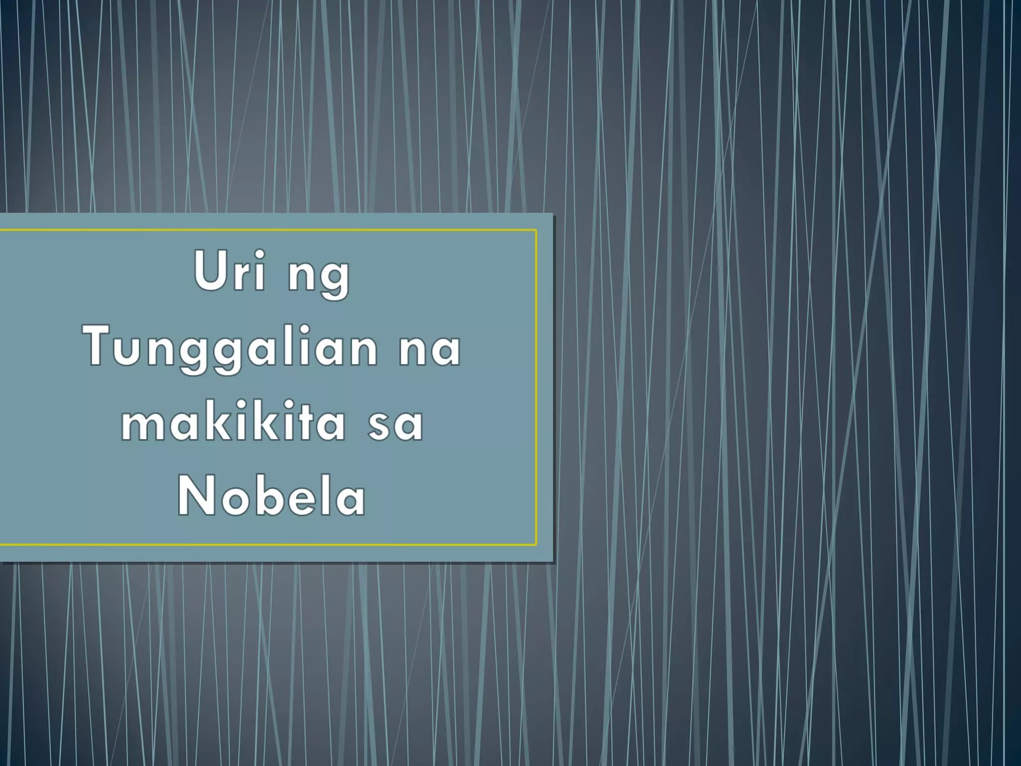 Filipino 9 Nobela at ang mga Uri ng Tunggaliang Makikita Rito | PPT