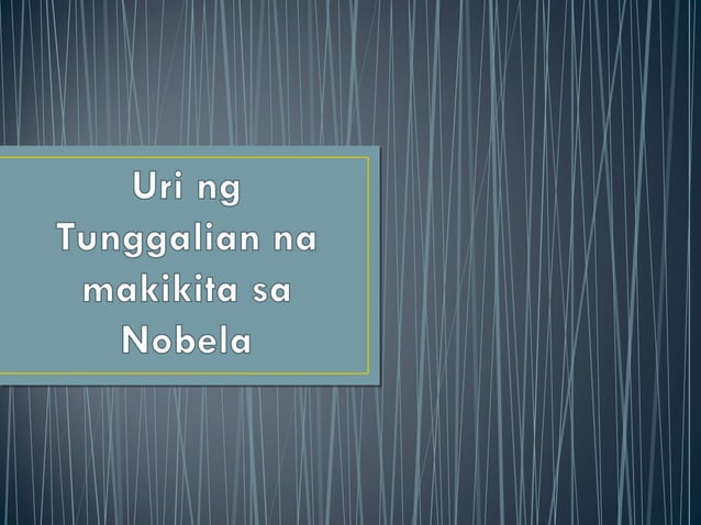 Filipino 9 Nobela at ang mga Uri ng Tunggaliang Makikita Rito | PPT