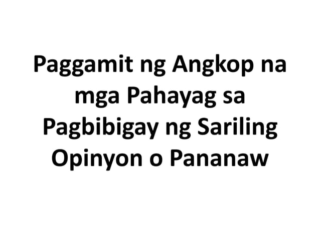 Filipino 9 Paggamit ng Angkop na mga Pahayag sa Pagbibigay ng Opinyon o Pananaw | PPTX