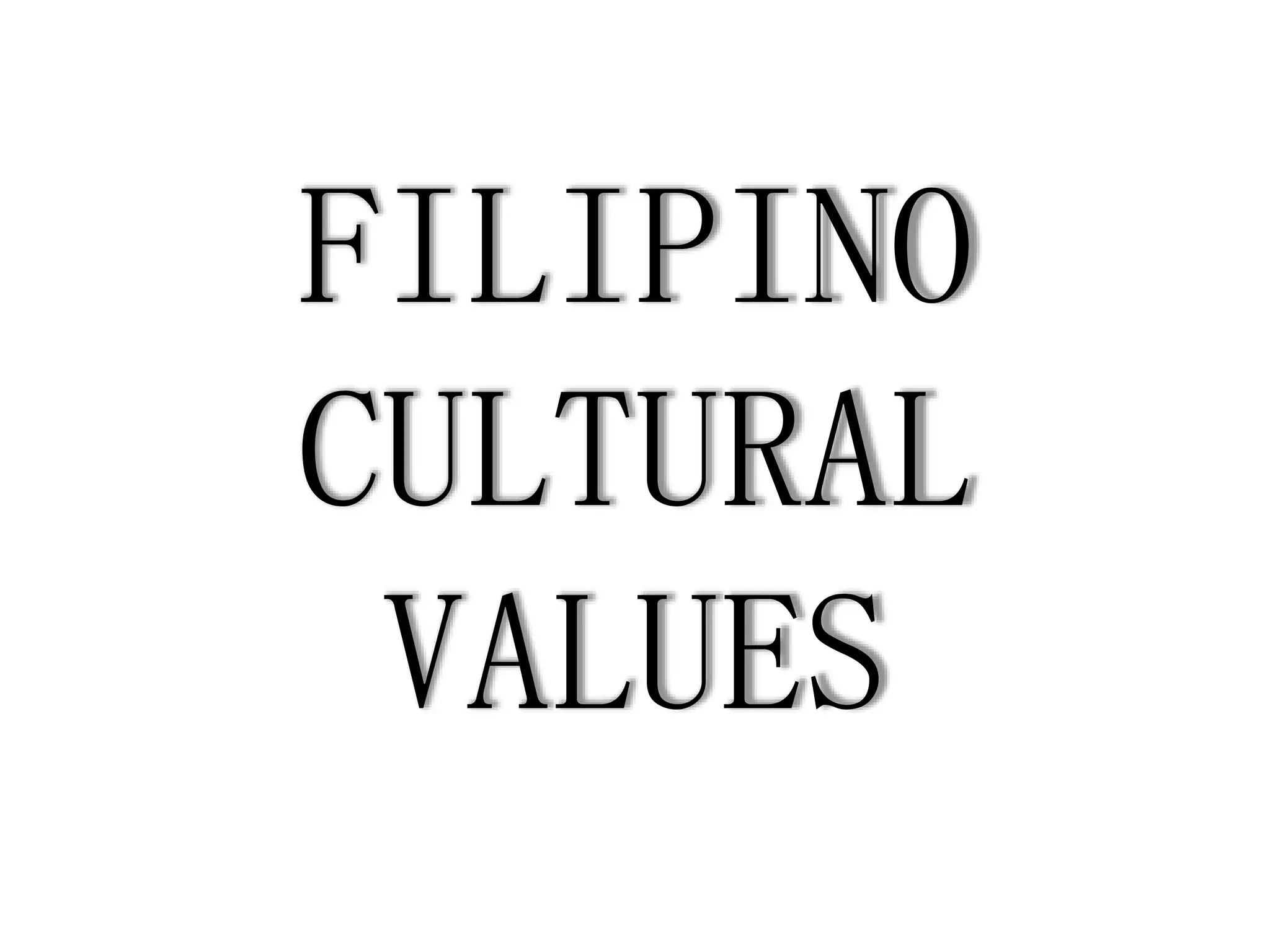 filipino cultural values.pptxxxxxxxxxxxx | PPTX