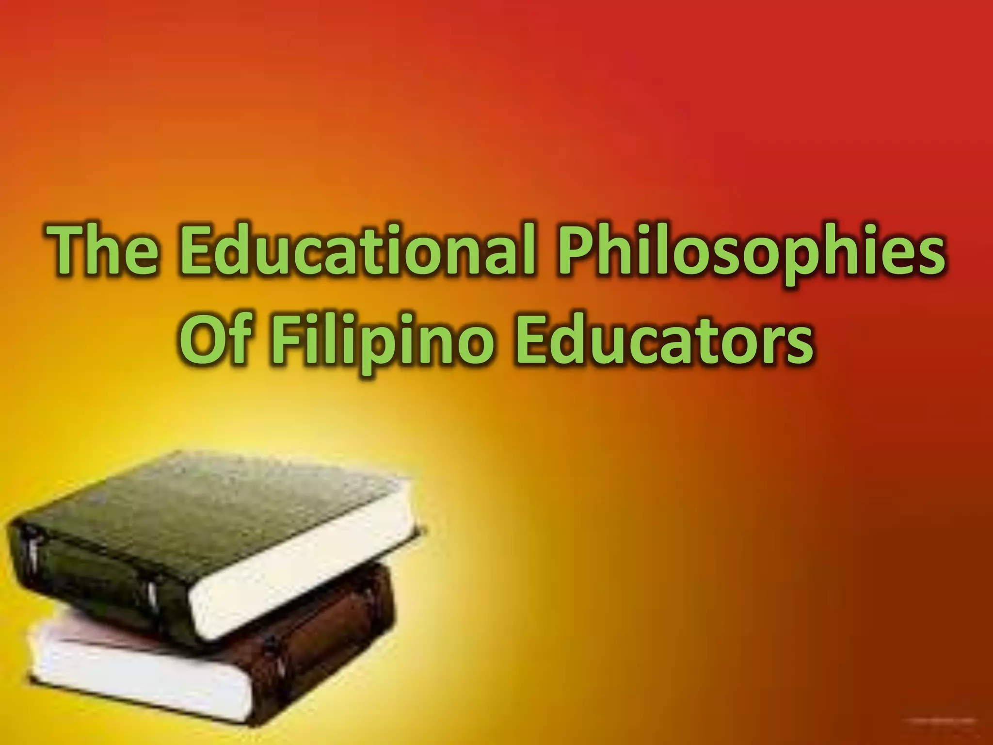Filipino educators and their philosophies | PPTX