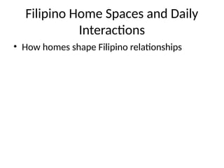 Filipino_Home_Spaces_and_Daily_Interactions.pptx