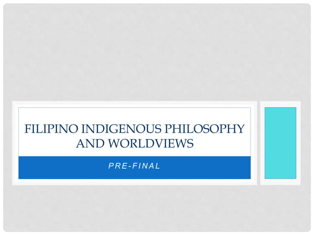 FILIPINO INDIGENOUS PHILOSOPHY AND WORLDVIEWS.pptx | Spirituality | Religion & Spirituality