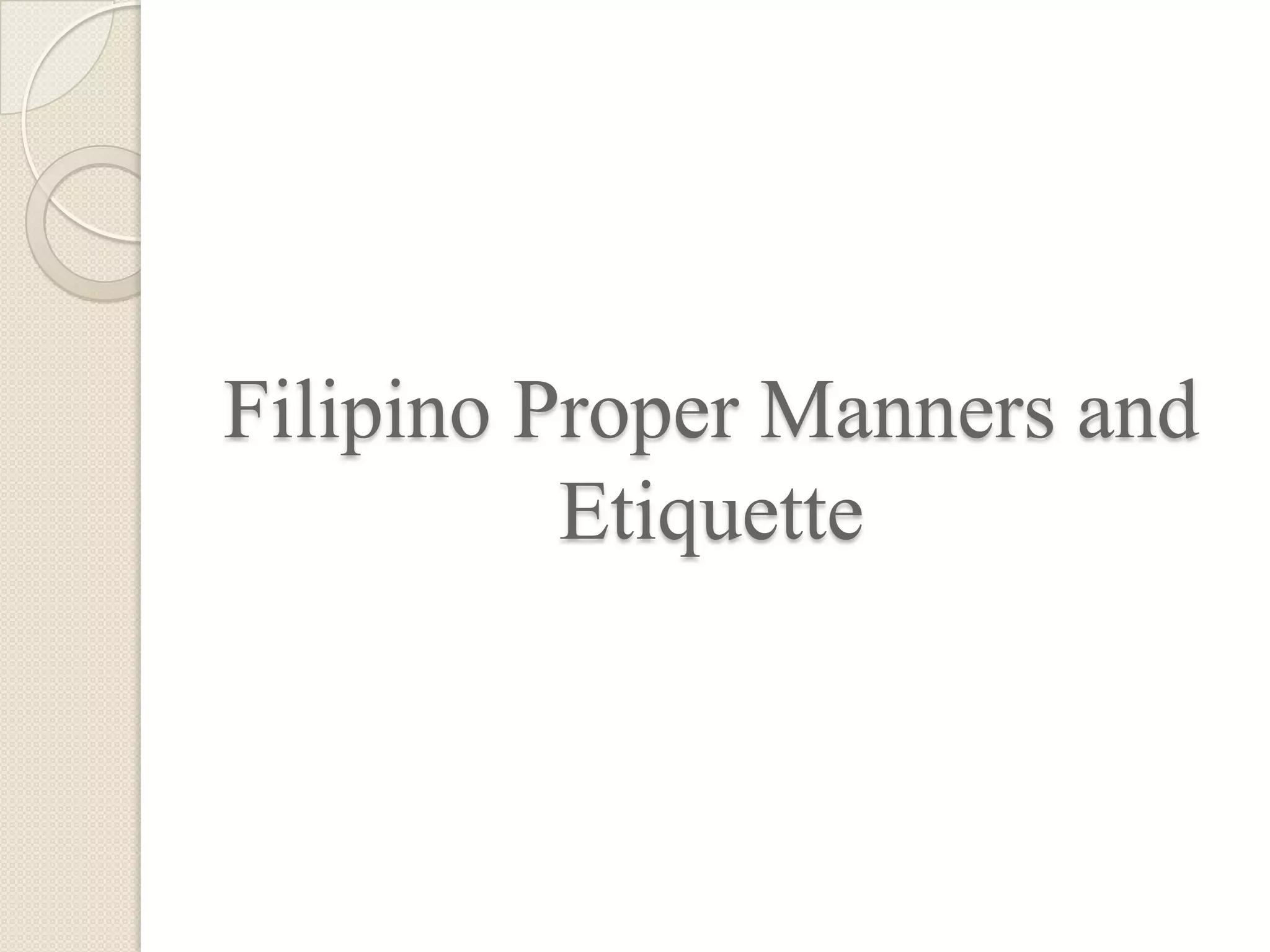 Filipino proper manners and etiquette | PPTX