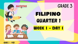 FILIPINO_Q1_W1.pptx quarter 1 week 1 grade 3 | PPTX