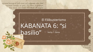 El Filibusterismo Pag-uulat Kabanata 6: Si Basilio.pptx