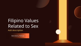 Filipino Values Related to Sex.pptx Filipino 101 | PPTX