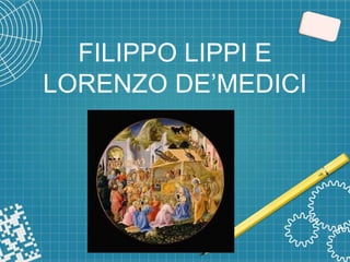 Filippo Lippi & de'medici | PPTX