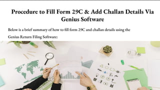 Complete Form 29C and Challan Details with Genius Software | PPT
