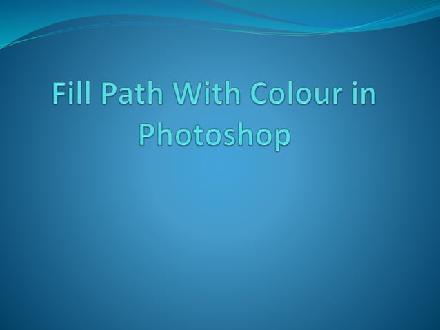 Fill Path with Colour in Photoshop | PPT