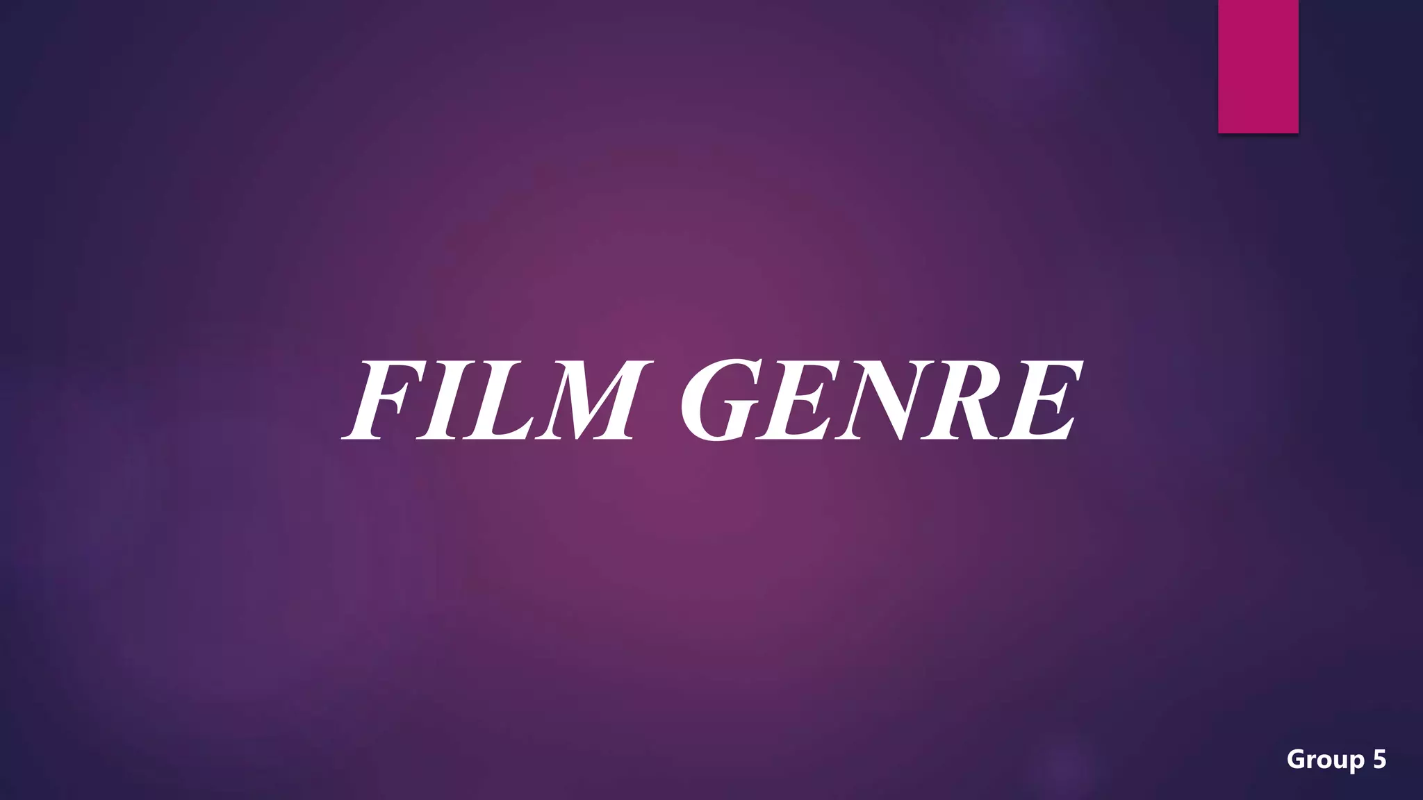 FILM.GEN (GROUP 5) (1).pptx