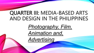 Media Based arts in the Philippines specifically Film | PPTX