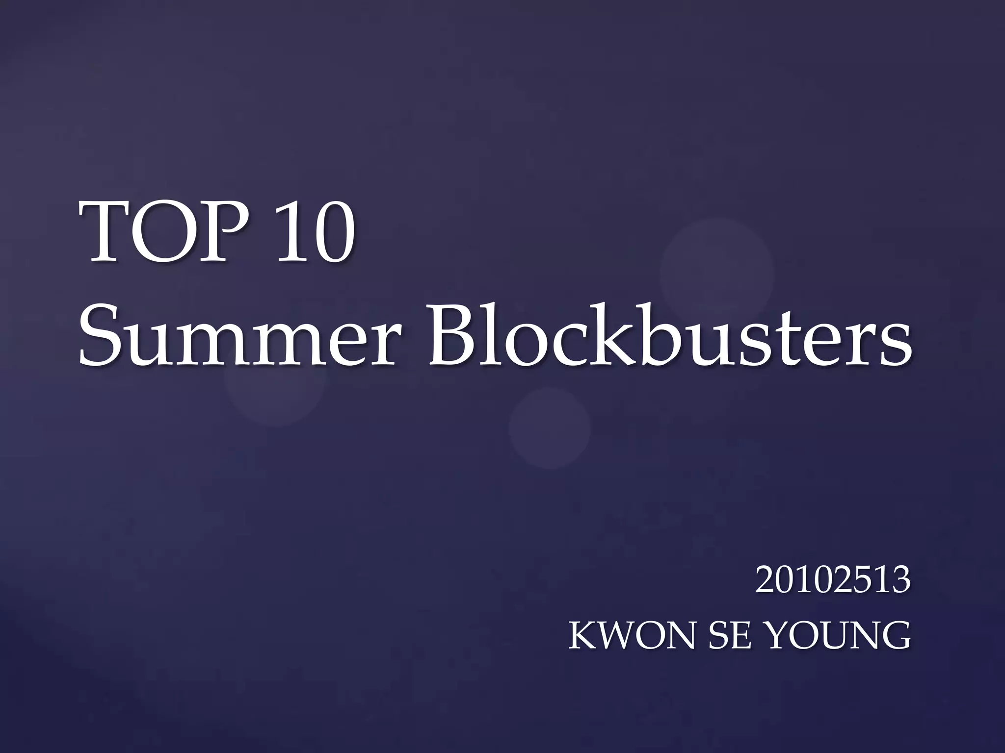 Film top10 summer blockbusters ppt | PPTX | Movies | Entertainment