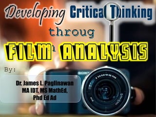 Developing Critical Thinking thru Film Analysis | PPTX