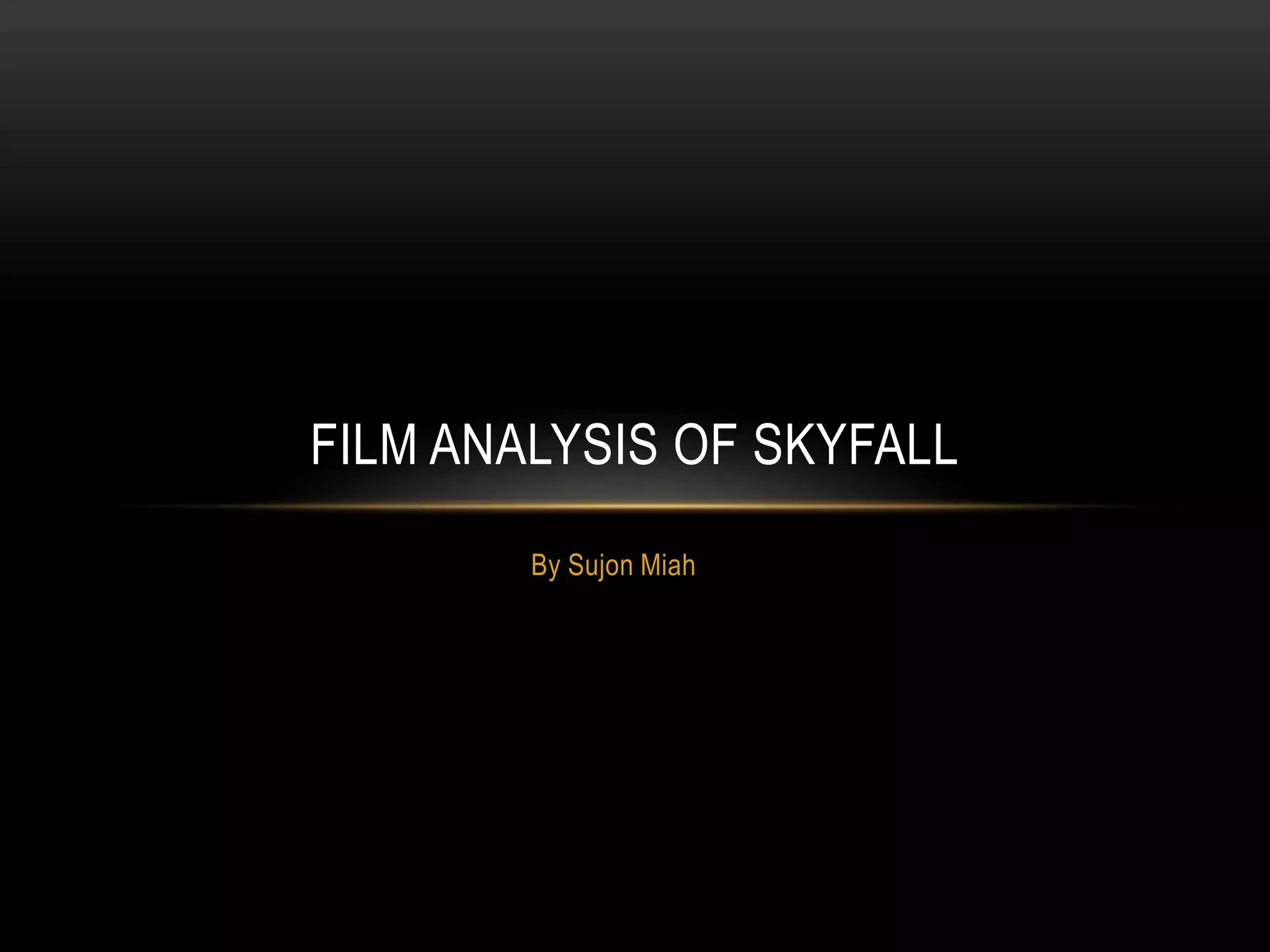Film analysis of skyfall | PPTX