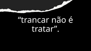Atividade Trancar não é Tratar disciplina Saude Mental e Trabalho | PPTX