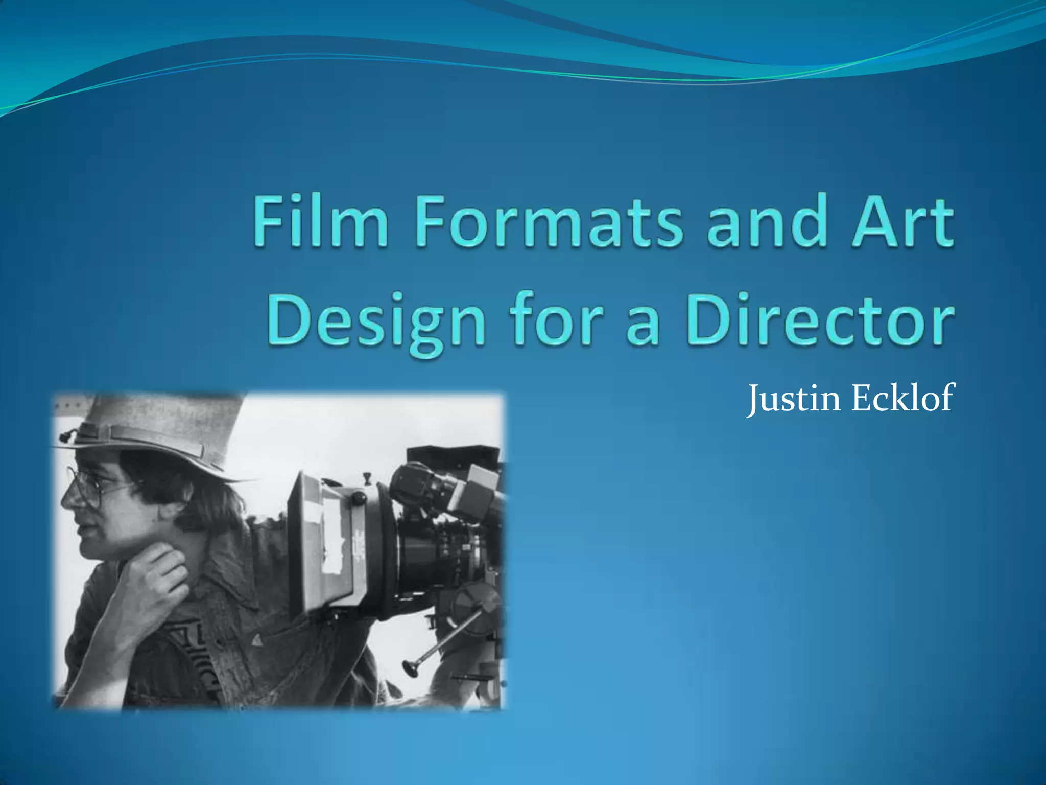 Film Formats And Art Design For A Director | PPT