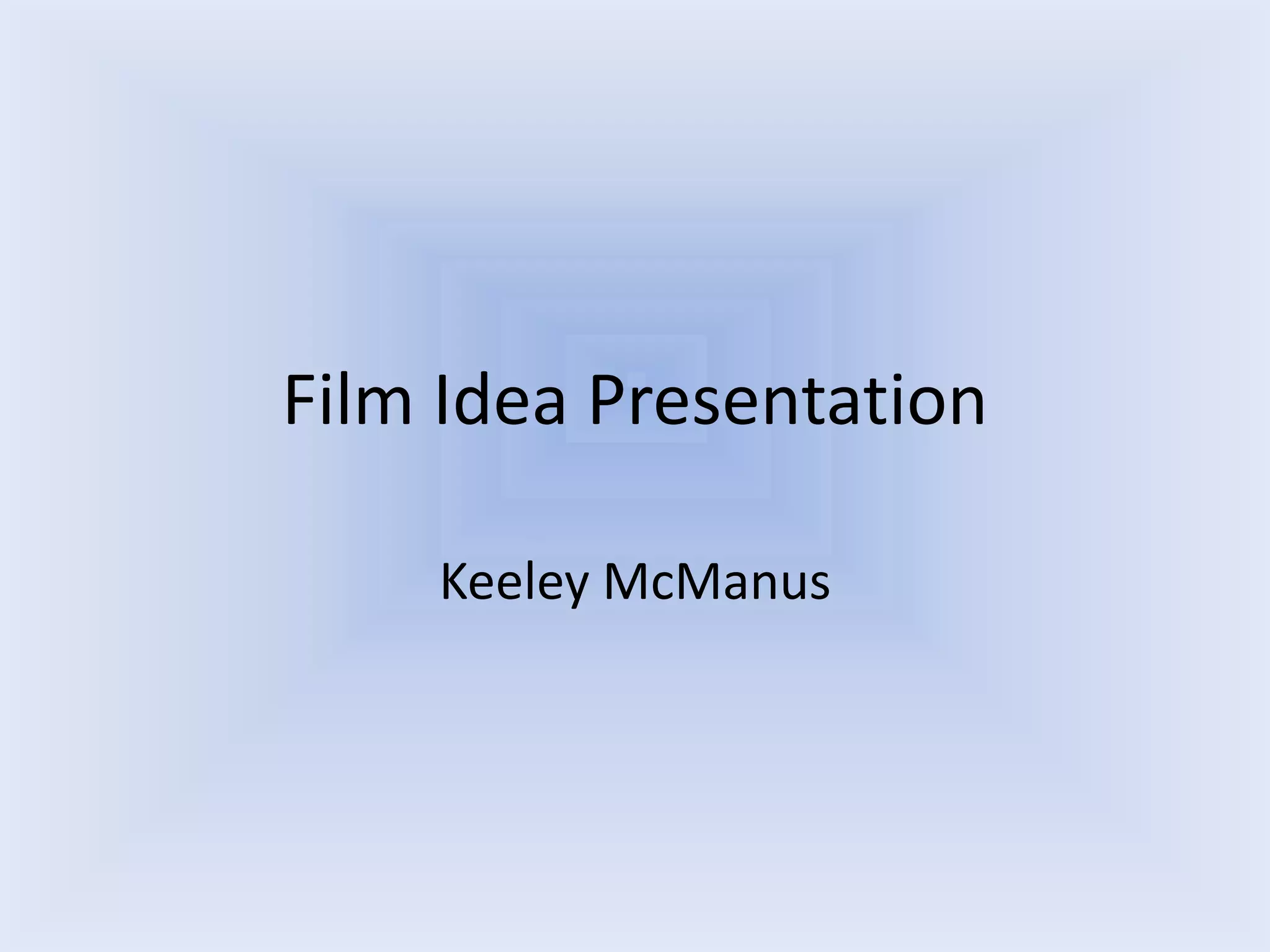 Film idea presentation | PPTX