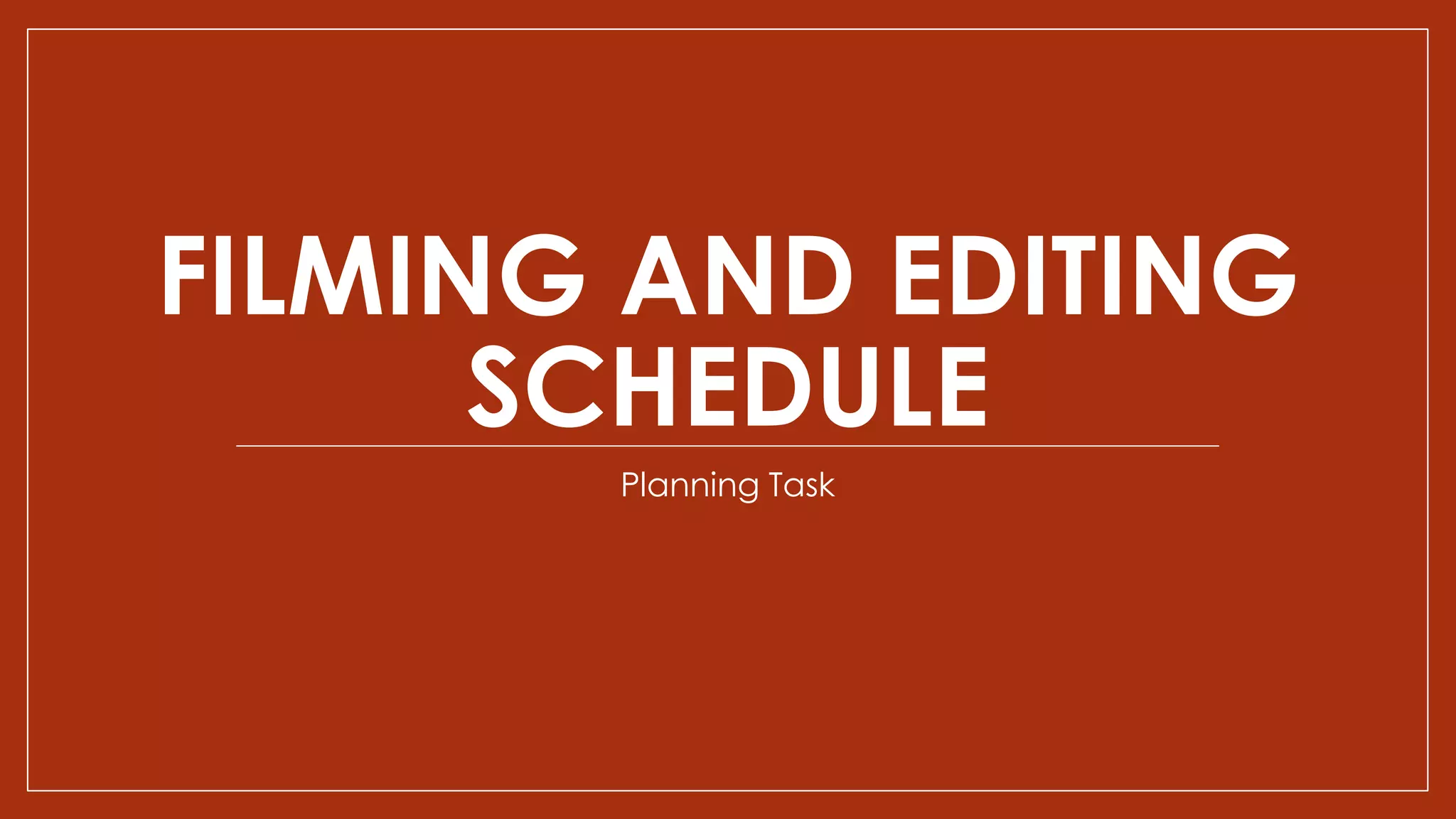 Filming and editing schedule | PPTX