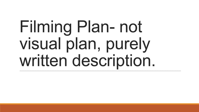 Filming plan not visual plan, purely written | PPTX