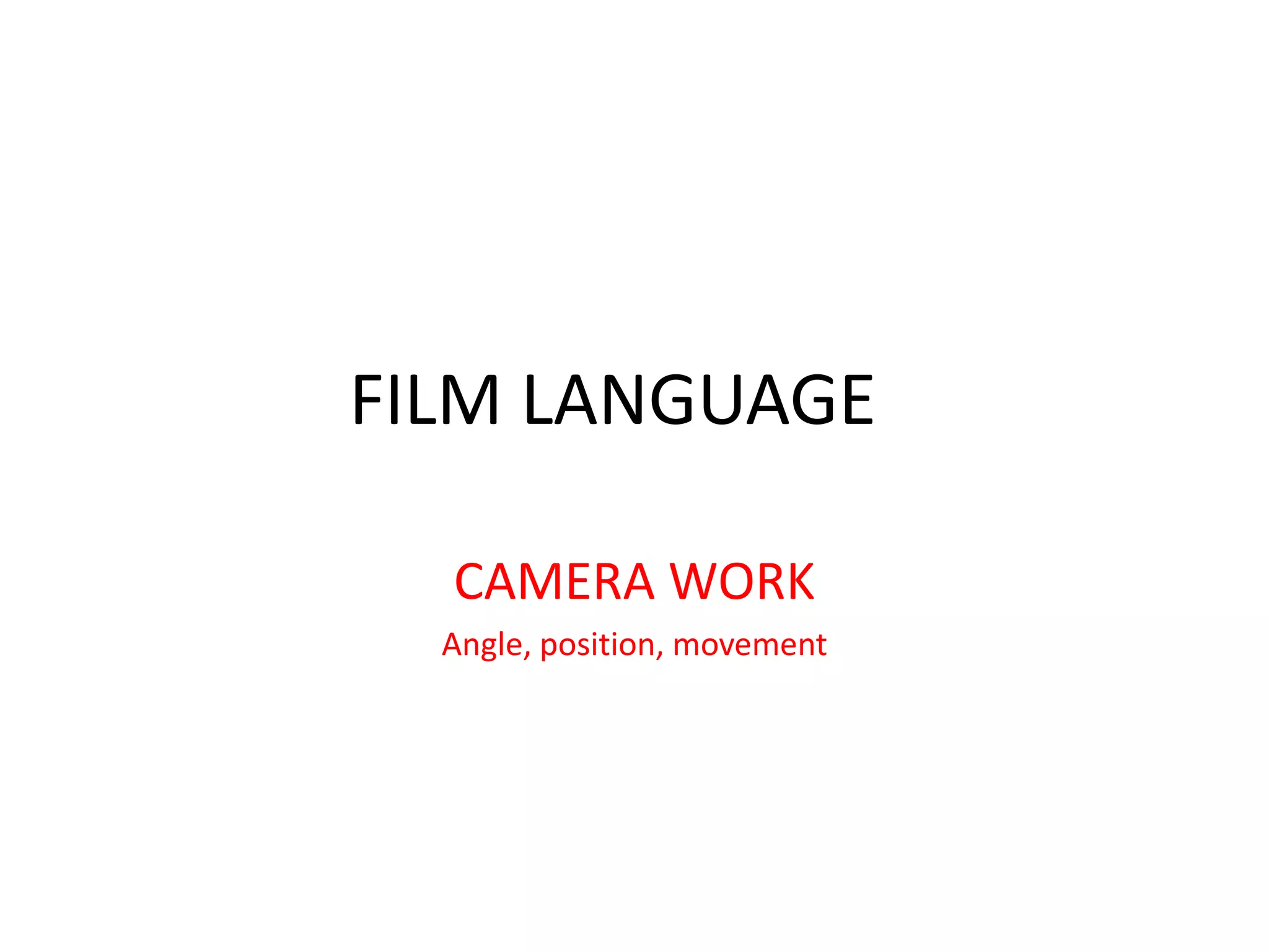 Film language camera work | PPTX