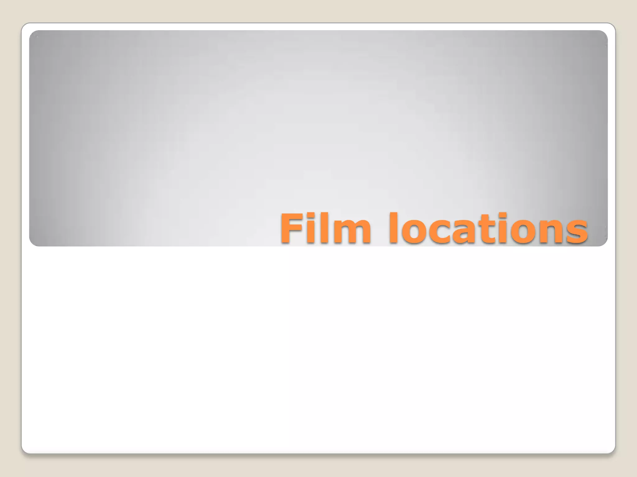 Film locations | PPTX