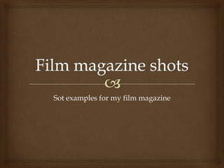 Film magazine shots | PPTX