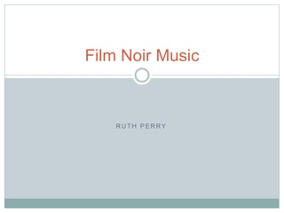 Film Noir Music | PPTX