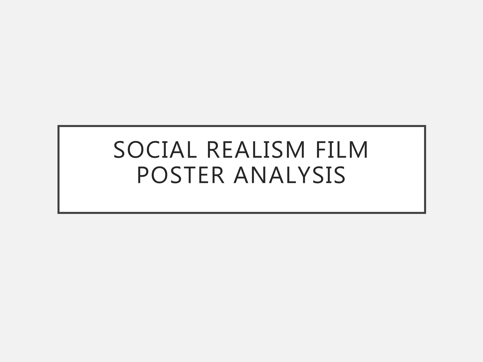 Social Realism Film Posters Analysis | PPTX