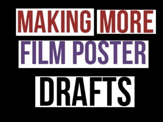 Film Poster Drafts | PPT