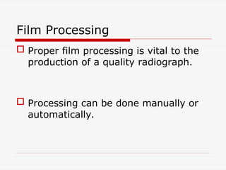 Radiographic film procssing methods are explained.ppt