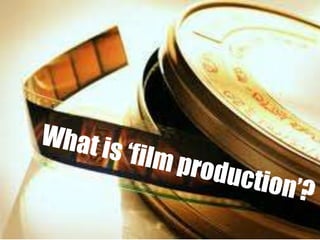 Film production introduction | PPTX