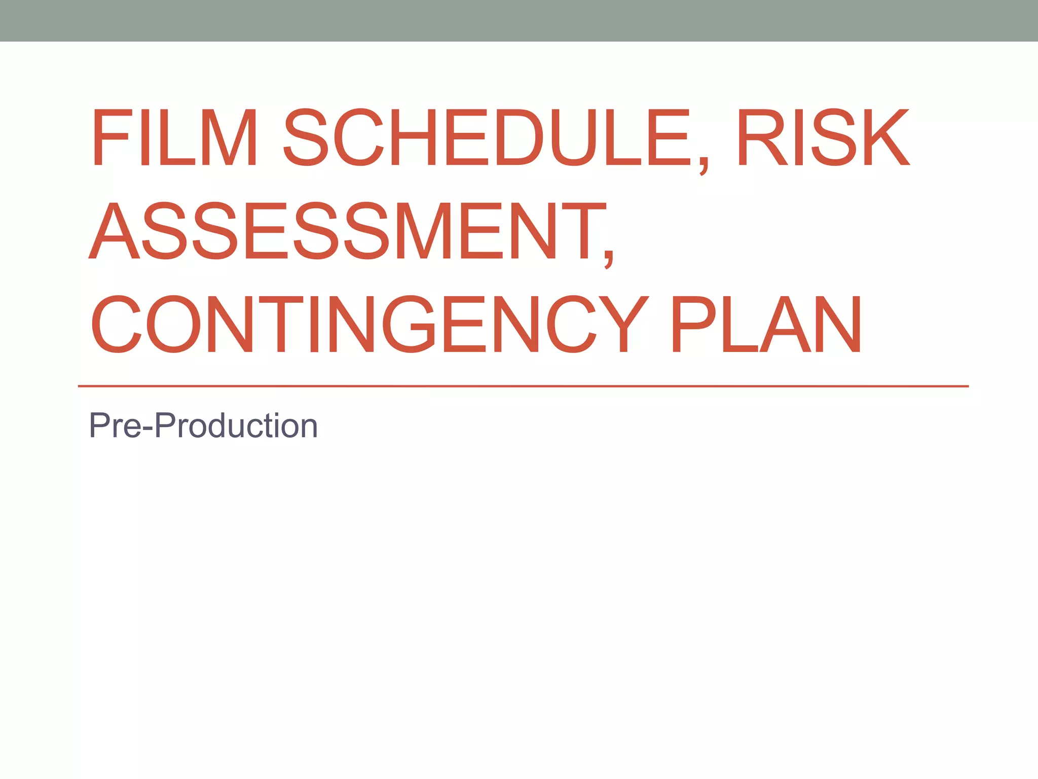 Film schedule, Risk Assessment, Contingency Plan | PPT