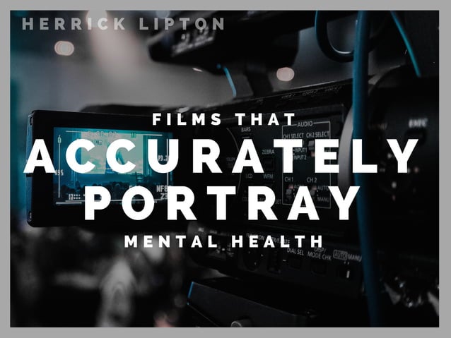 Films That Accurately Portray Mental Health | Herrick Lipton | PPT