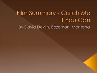 Film Summary - Catch Me If You Can | PPTX