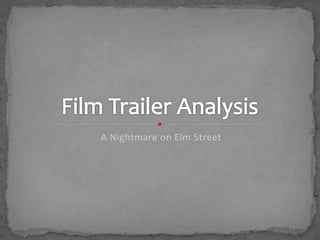 Film trailer analysis - A Nightmare on Elm Street | PPTX | Horror | Genres