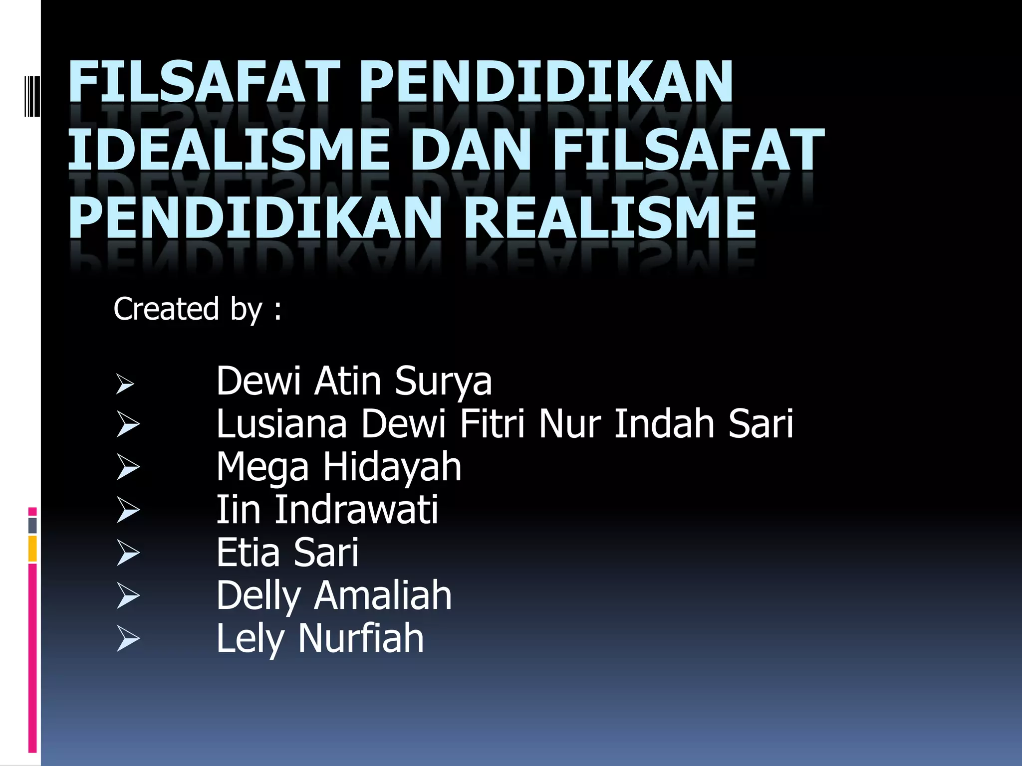 Filsafat pendidikan idealisme dan filsafat pendidikan realisme | PPTX