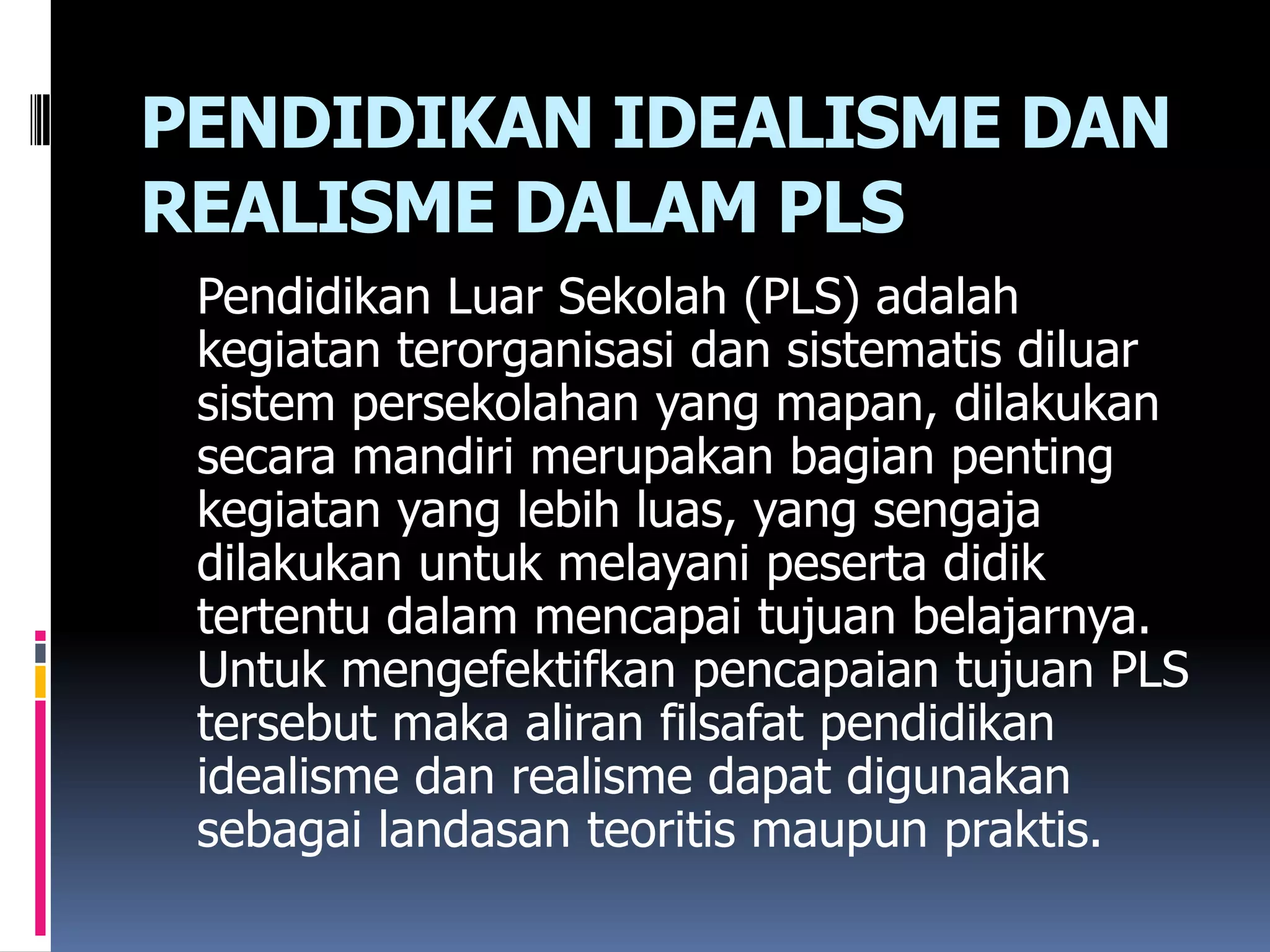 Filsafat pendidikan idealisme dan filsafat pendidikan realisme | PPTX