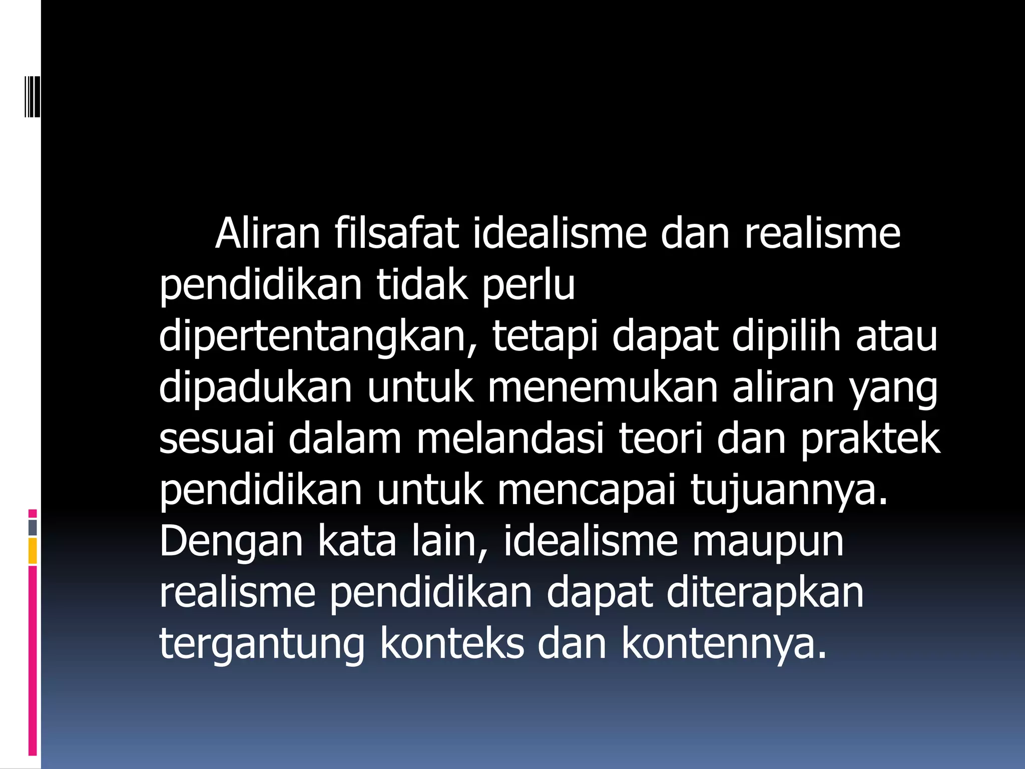 Filsafat pendidikan idealisme dan filsafat pendidikan realisme | PPTX