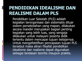 Filsafat pendidikan idealisme dan filsafat pendidikan realisme | PPTX