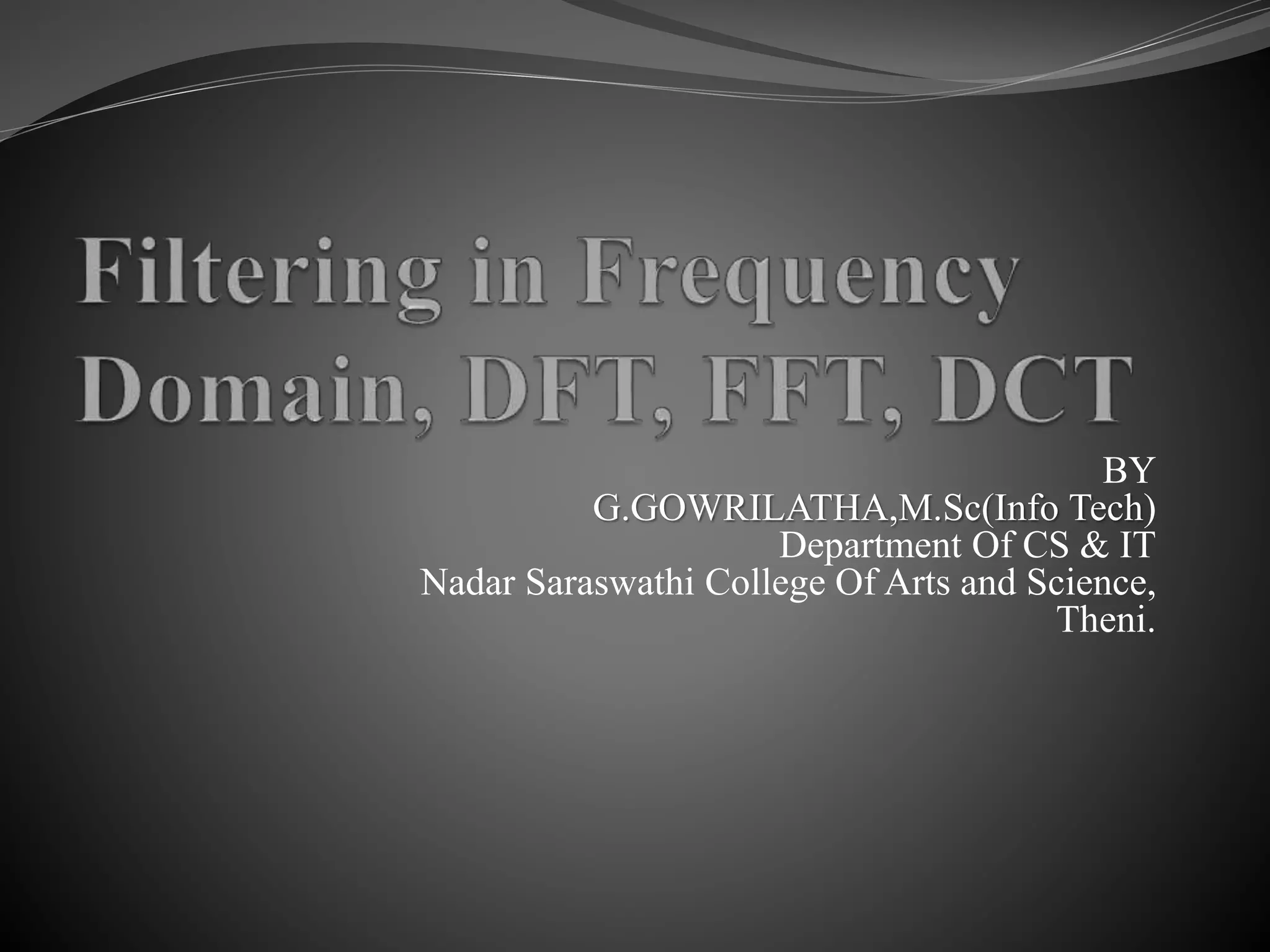 Filtering in frequency domain | PPTX | Technology & Computing
