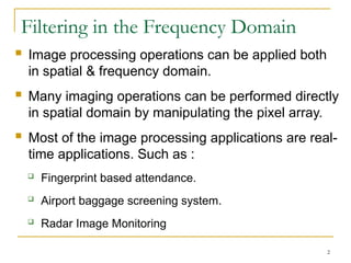 Filtering in the Frequency Domain and fourier transform application | PPTX