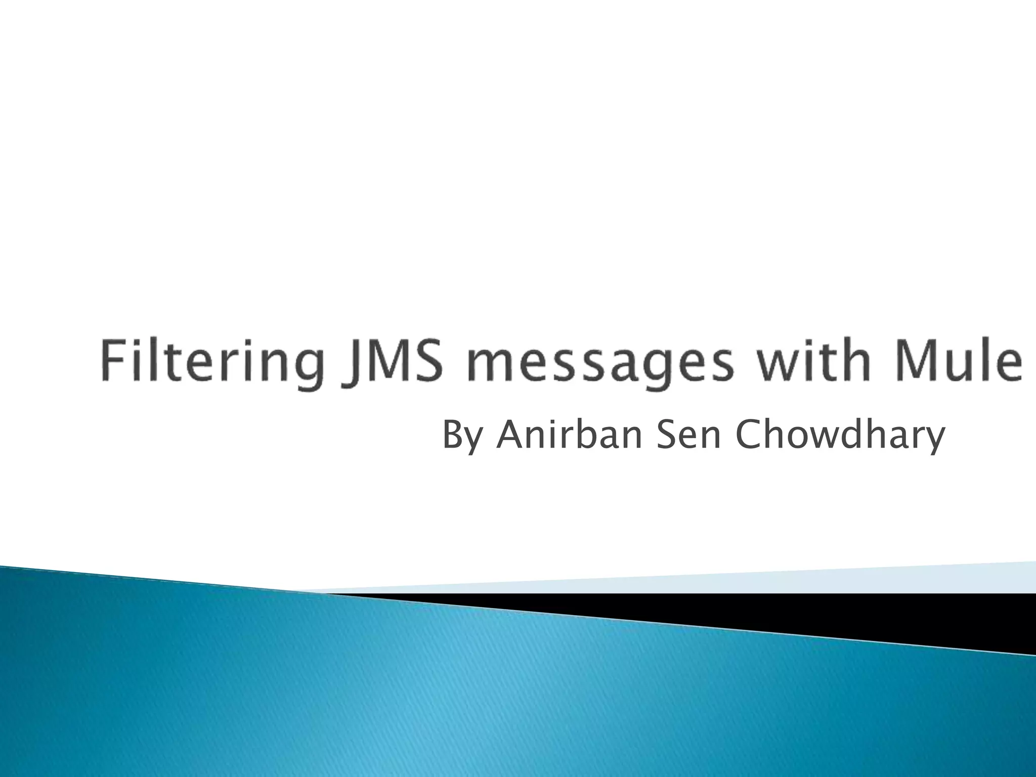 Filtering jms messages with mule | PPTX