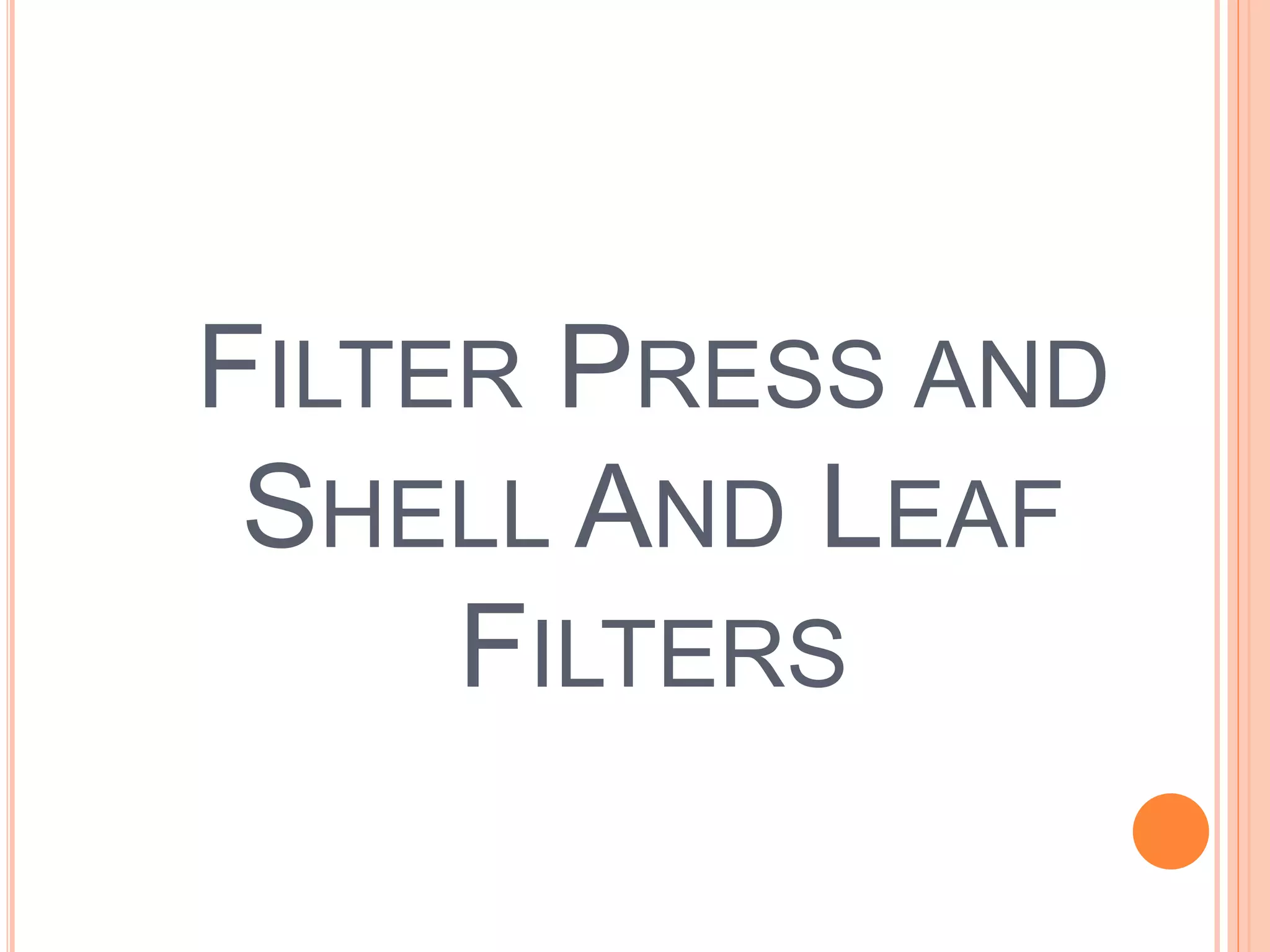 Filter press and shell and leaf filters | PPTX