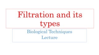 Filtration and its types, Biological Techniques | PPTX